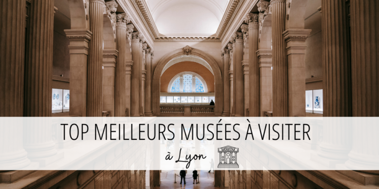 Top des musées à visiter à Lyon 🏛 – Lyon Original Tours